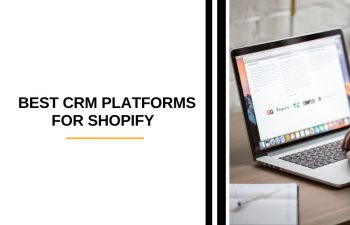 11 Best CRM Platforms for Shopify Integration - The Digital Merchant