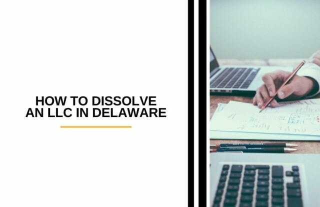 How to Dissolve an LLC in Delaware And Why To Do It?
