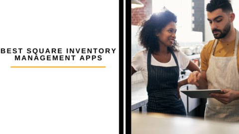 Best Square Inventory Management Apps You Need To Try