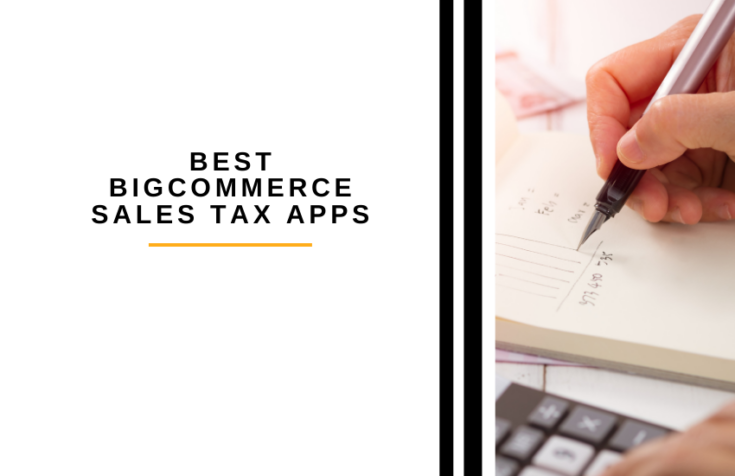 Best BigCommerce Sales Tax Apps - The Digital Merchant