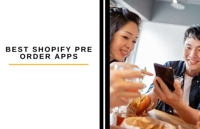 Best Shopify Pre Order Apps: Who Ranks The Highest?